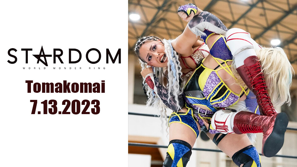 2023/7/13_STARDOM Summer North Tour 2023～北の国からスターダム～／苫小牧大会 | Stardom World