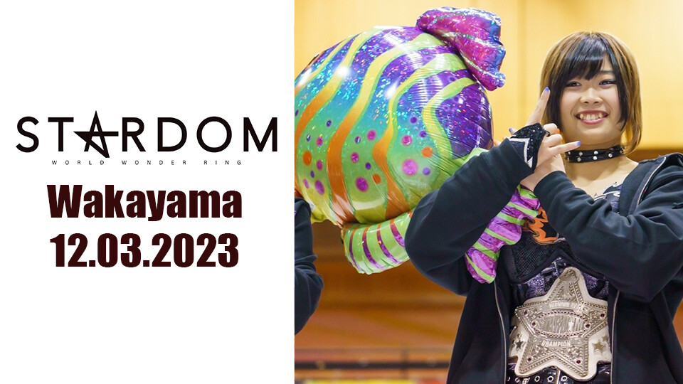 2023/12/3_STARDOM in WAKAYAMA | Stardom World