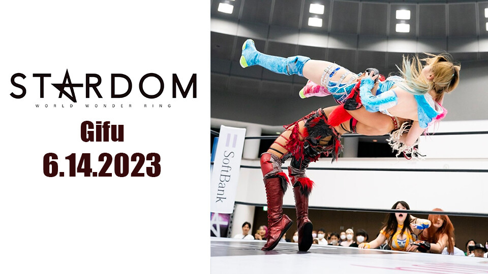 2023/6/14_STARDOM in GIFU | Stardom World