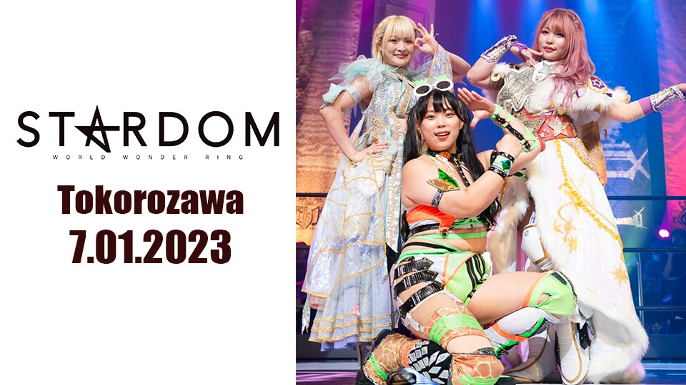 2023/7/1_STARDOM in TOKOROZAWA | Stardom World